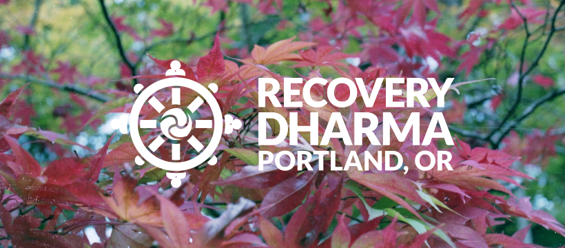Recovery Dharma PDX – Recovery Dharma of Portland, OR is a peer-led ...